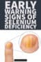 8 Early Symptoms of Selenium Deficiency & Your Next Steps