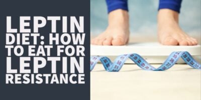Leptin Diet: How to Eat For Leptin Resistance
