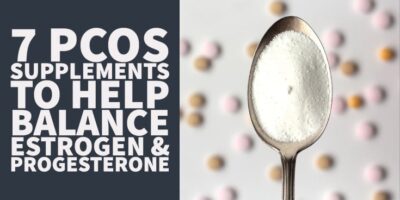 7 of the Best PCOS Supplements Every PCOS Patient Should Consider