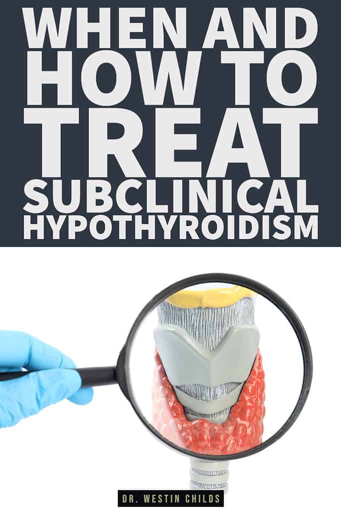 5 Reasons to Treat Subclinical Hypothyroidism + 5 Treatment Tips