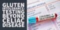 Gluten Intolerance Test - Signs, Symptoms & When to Get Tested