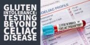 Gluten Intolerance Test - Signs, Symptoms & When to Get Tested