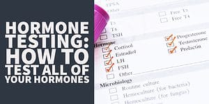 Hormone Testing: Tests for Thyroid, Adrenals, & Sex Hormones