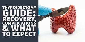 Thyroidectomy Guide: Recovery, Complications & What to Expect