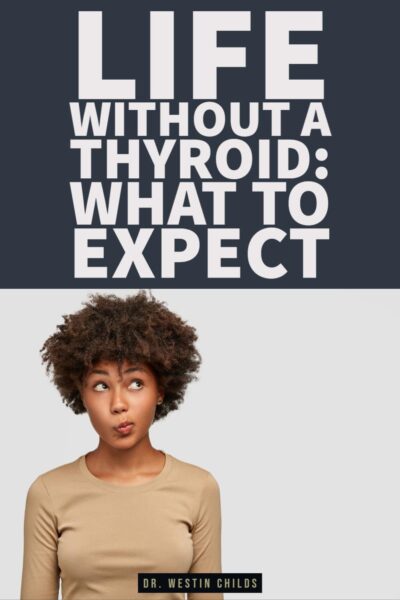 Can You Live Without a Thyroid? (Learn How to Thrive)