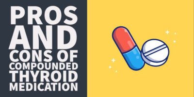 Compounded T4 and T3 Medication: Pros & Cons