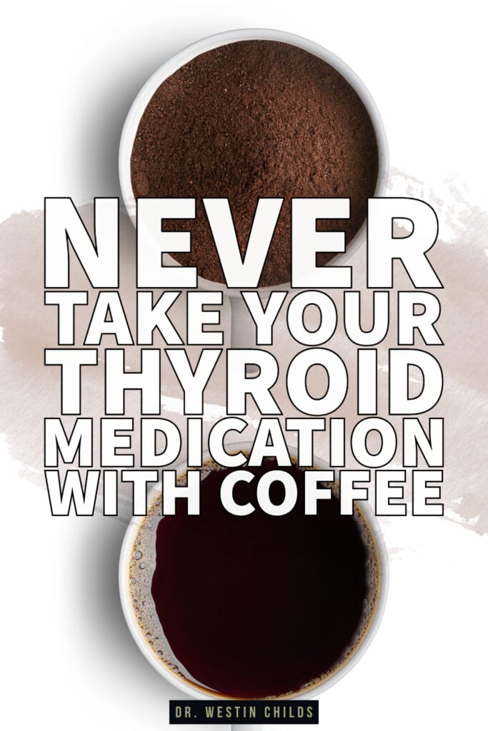 Never Drink Coffee With Thyroid Medication (Here’s Why)