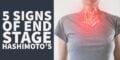 5 Signs of End State Hashimoto’s (& What it means)