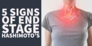 5 Signs of End State Hashimoto’s (& What it means)