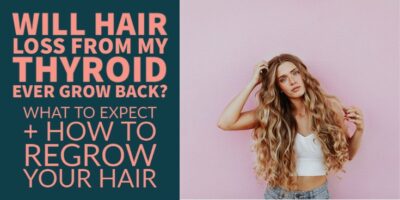 Will Hair Loss from my Thyroid Ever Grow Back?