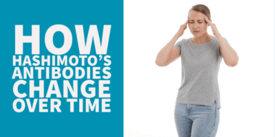 How Hashimoto’s Antibodies Progress & Fluctuate Over Time