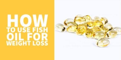 How to use Fish Oil to Help with Weight Loss & Fat Loss