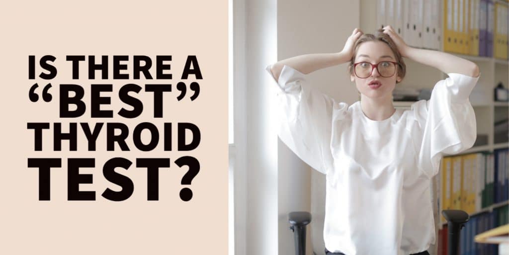Is there a Best Thyroid Test? A Simple Guide to Thyroid Testing