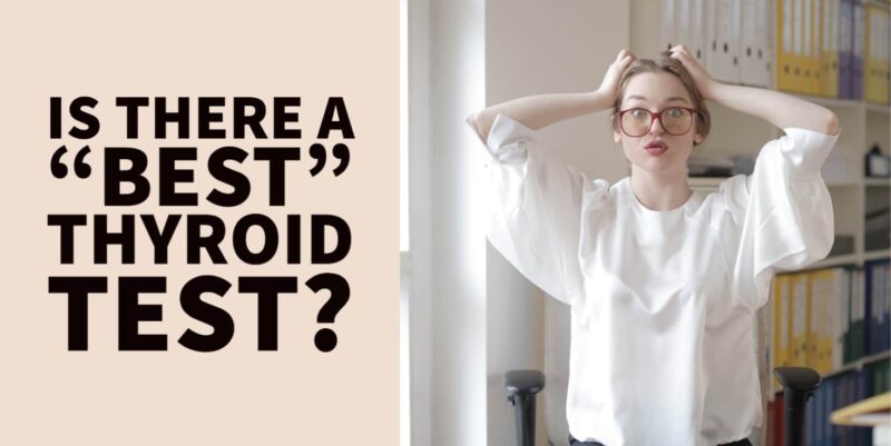 Is there a Best Thyroid Test? A Simple Guide to Thyroid Testing
