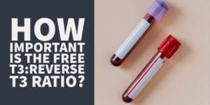 How Important is the Free T3:Reverse T3 Ratio?