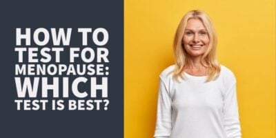 Menopause Testing: How to Confirm you are in Menopause