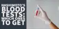 Hashimoto’s Blood Tests (Which Test You NEED & What they mean)