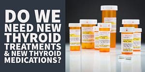 Thyroid Medication: Levothyroxine vs NDT vs T3 – Which is Best?