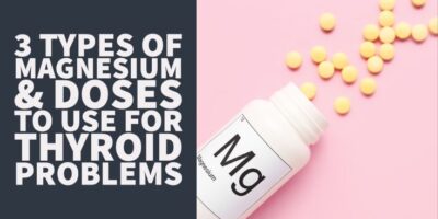 The Best Forms of Magnesium To Use For Thyroid Problems