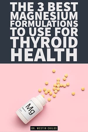 3 Types of Magnesium (& Doses) to Use for Thyroid Problems