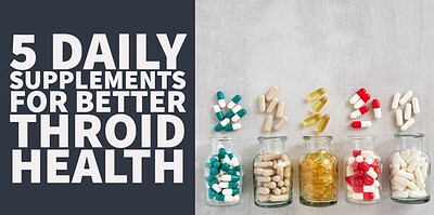 5 Daily Supplements For Better Thyroid Health (Take These)