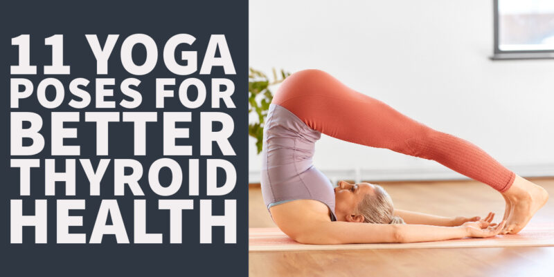 11 Yoga Poses That Stimulate Your Thyroid Gland