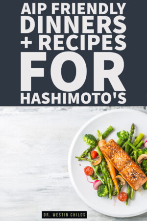 10 AIP Diet Dinner Ideas For Hashimoto’s Thyroiditis