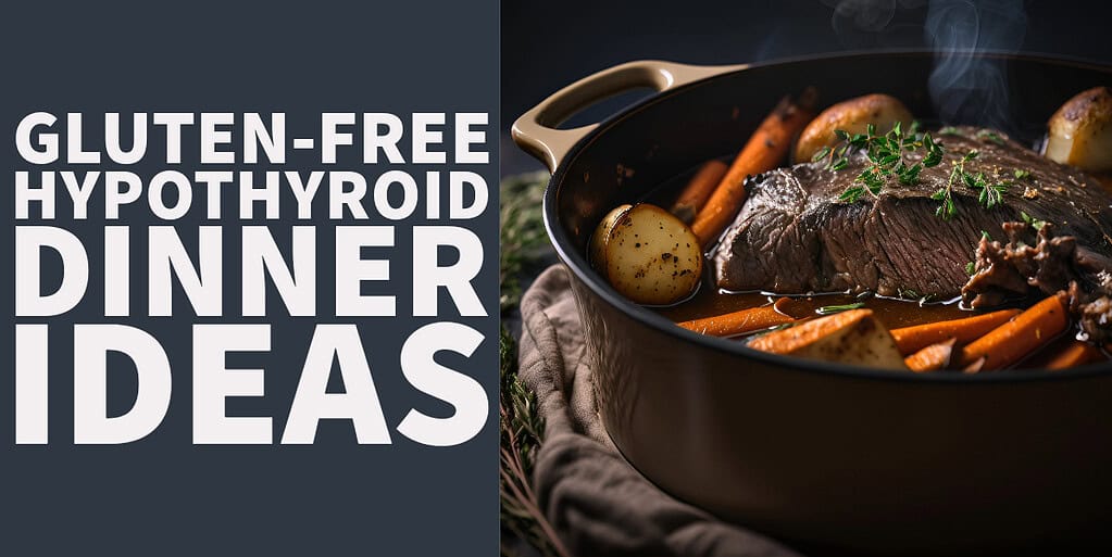 10 Gluten-Free Healthy Hypothyroid Dinner Ideas