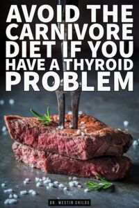 Avoid The Carnivore Diet If You Have Thyroid Problems