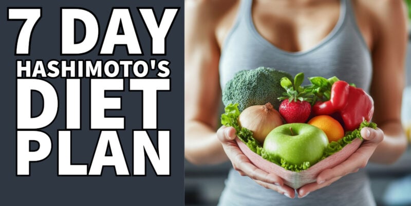 7 Day Hashimoto’s Diet Plan (Gluten, Dairy, Soy Free)