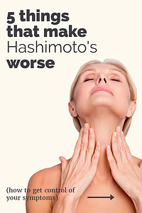 5 Things Making Your Hashimoto’s Worse